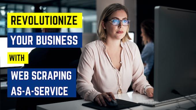 Revolutionize Your Business with Web Scraping-as-a-Service | WSaaS Revolutionize Your Business with Web Scraping-as-a-Service | WSaaS