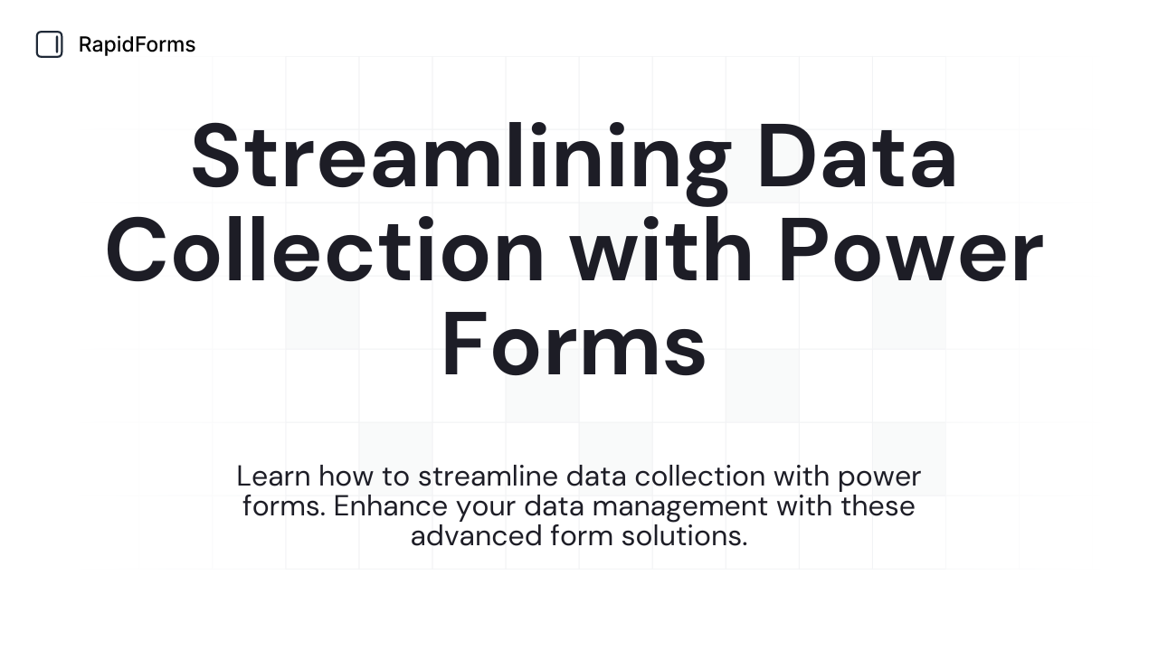 Streamlining Data Collection with Power Forms Streamlining Data Collection with Power Forms