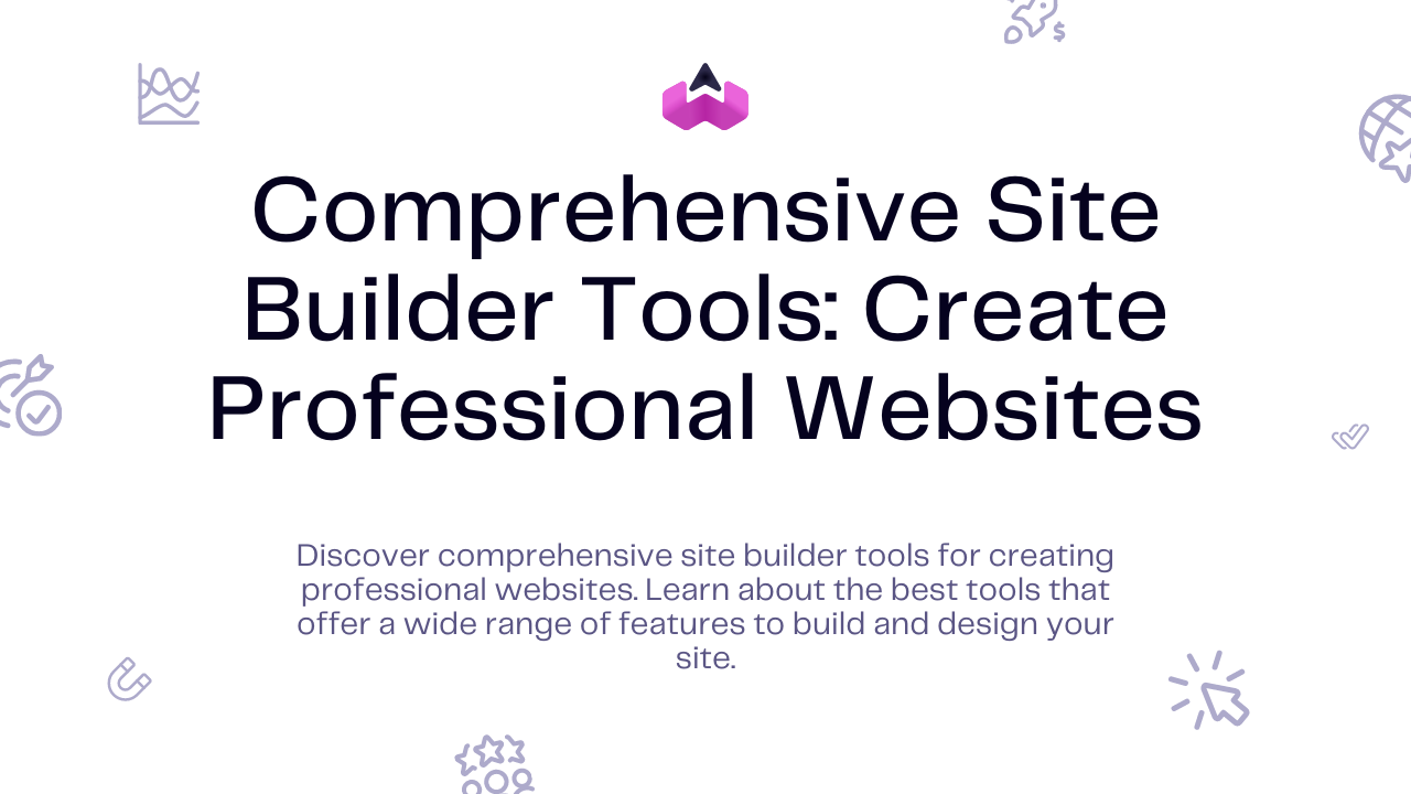 Comprehensive Site Builder Tools: Create Professional Websites Comprehensive Site Builder Tools: Create Professional Websites