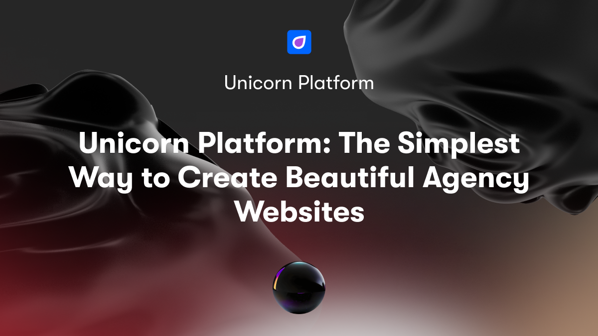 Unicorn Platform: The Simplest Way to Create Beautiful Agency Websites Unicorn Platform: The Simplest Way to Create Beautiful Agency Websites